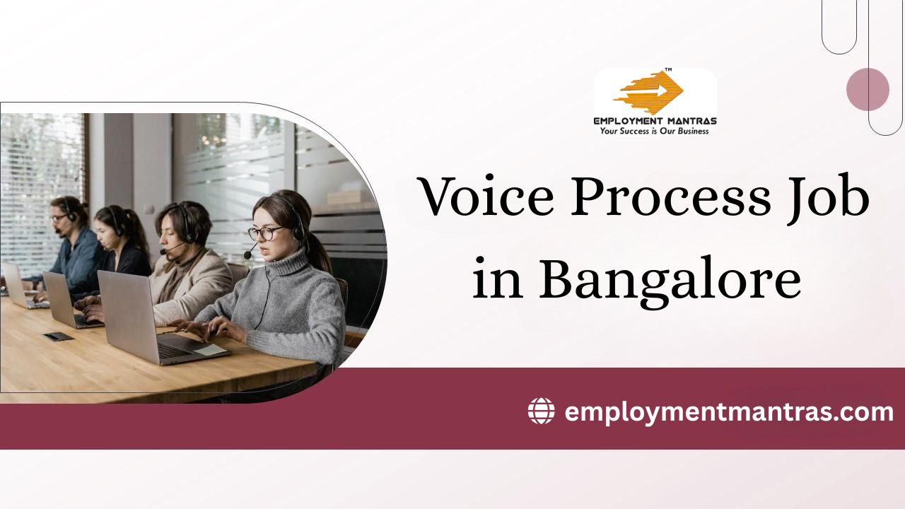 Voice Process Job in Bangalore – A Complete Guide